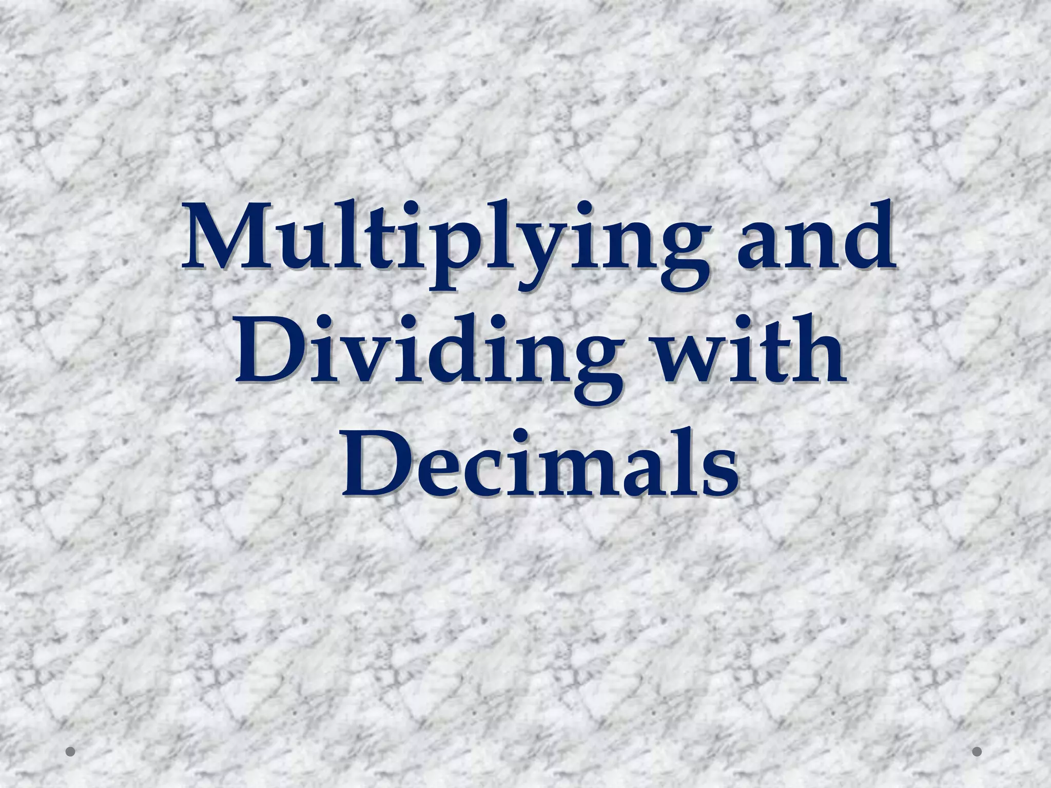 Multiplying and dividing decimals | PPSX