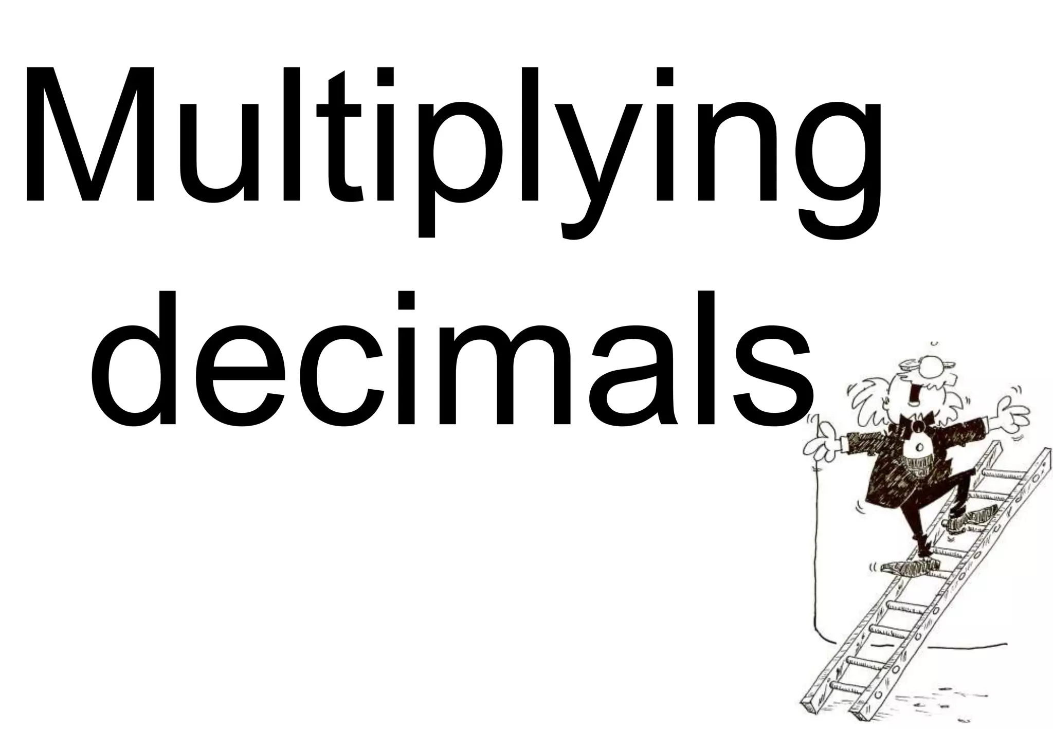 Multiplying decimals learning ladder | PPTX