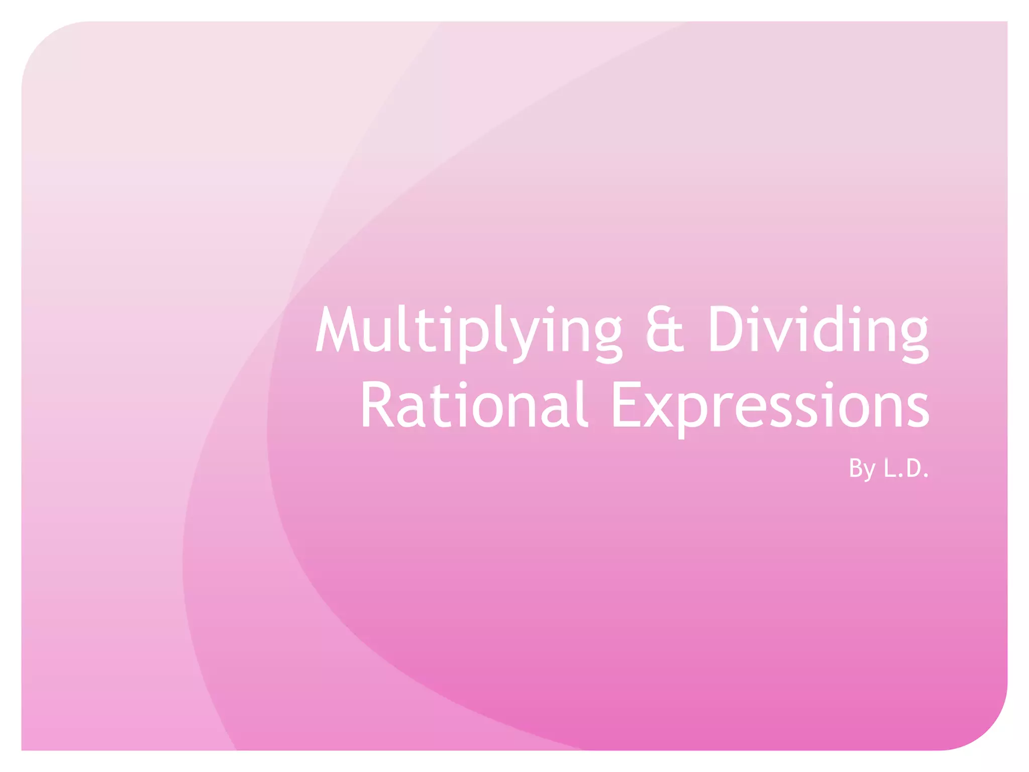 Multiplying & dividing rational expressions | PPTX