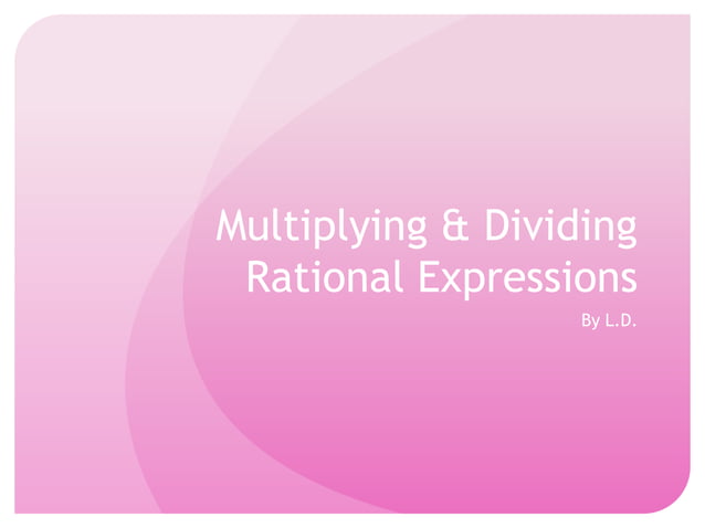 Multiplying & dividing rational expressions | PPTX