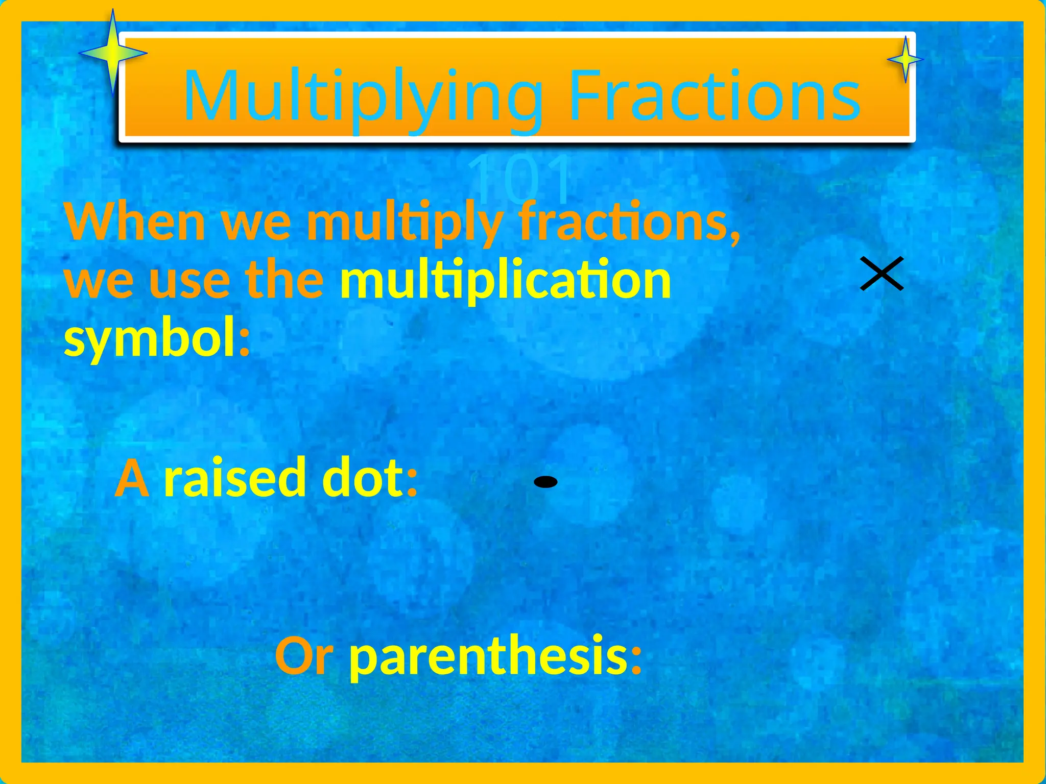 multiplying Fractions powerpoinnnnt.pptx