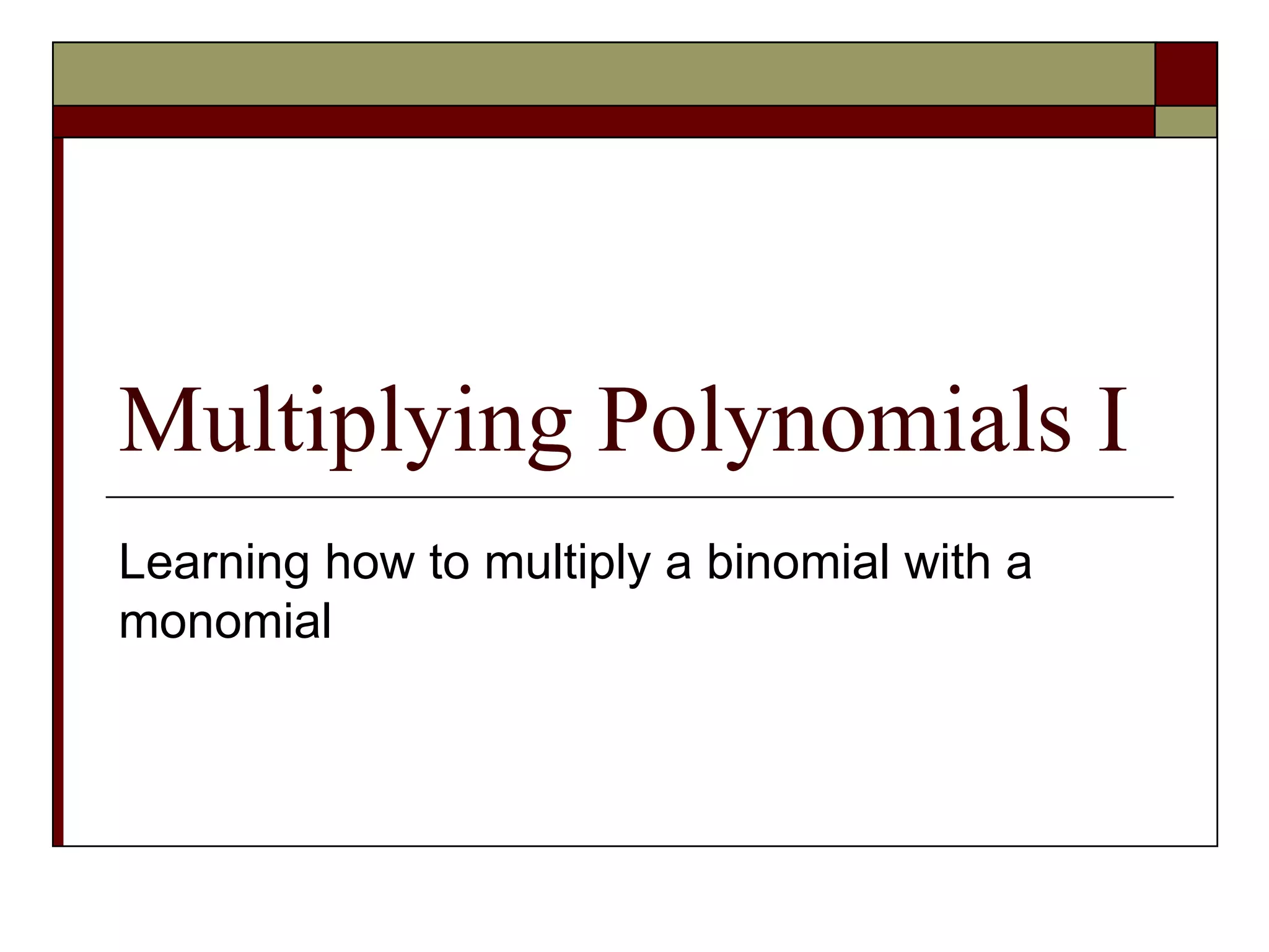 Multiplying Polynomials I | PPT