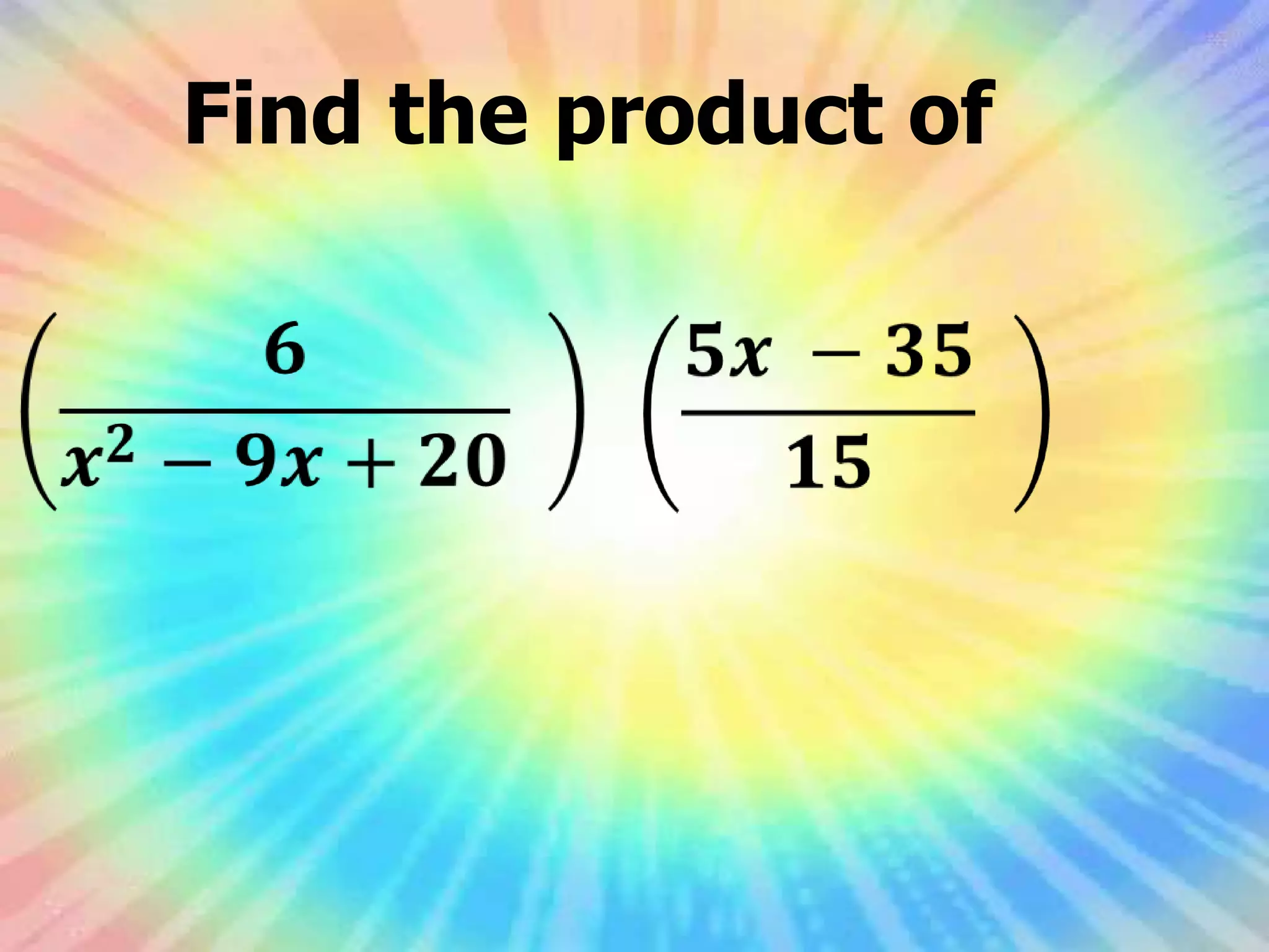 Multiplying rationalexpressions | PPT