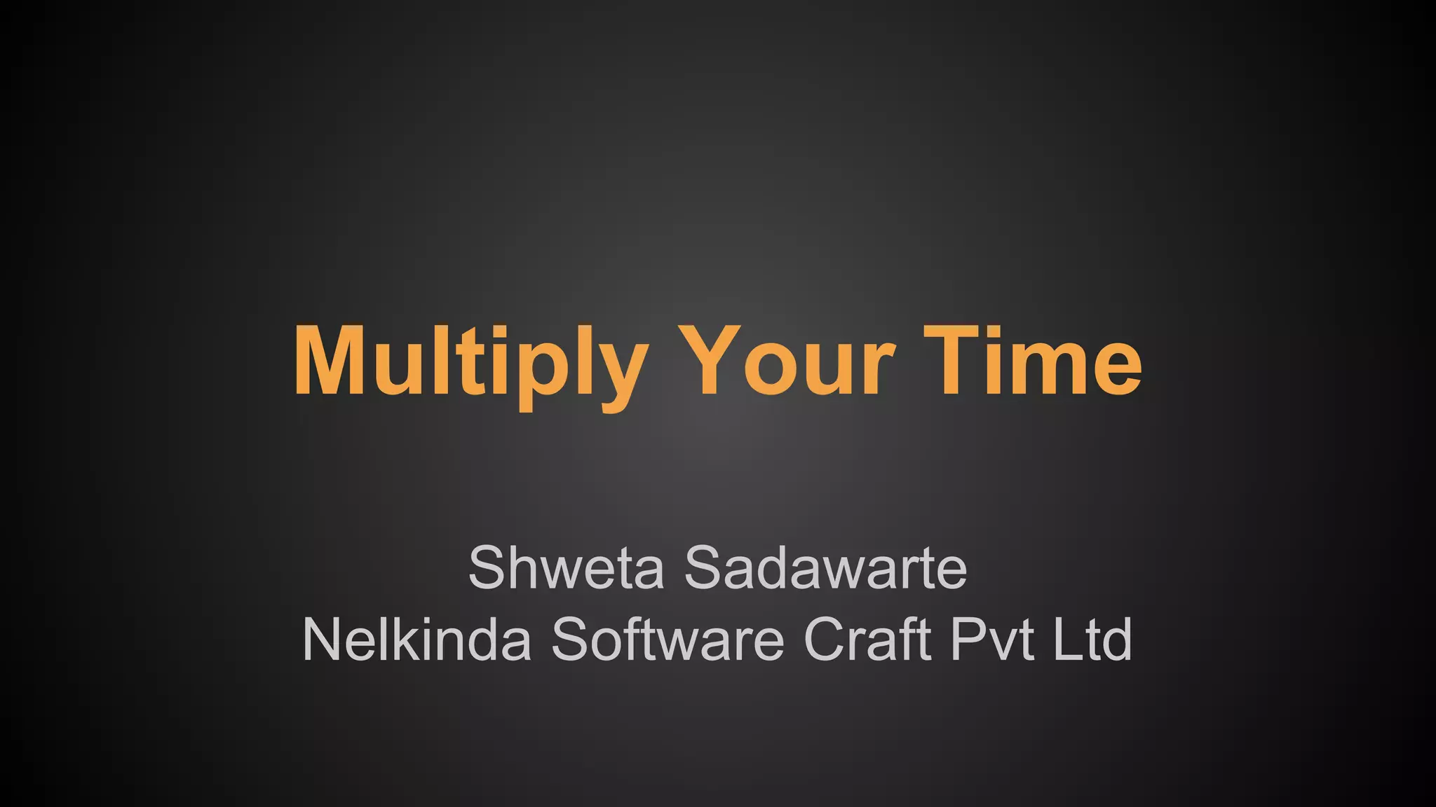 Multiply your time | PPT