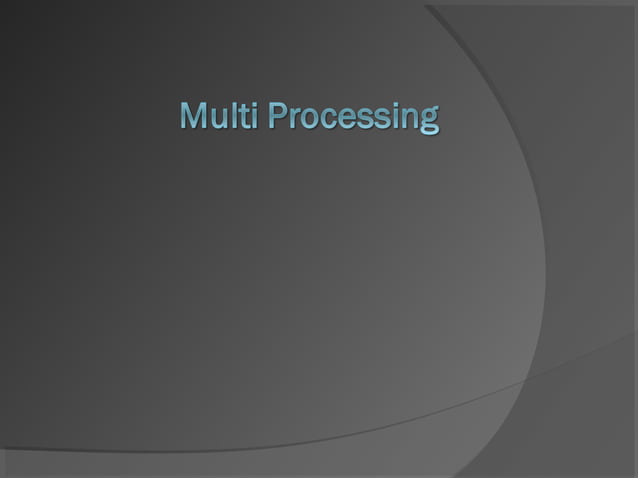 Multi processing | PPT