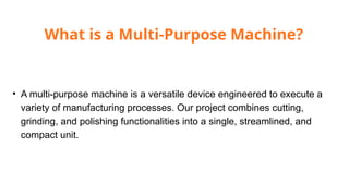 Multi Purpose Mechanical Machine Project (1).pptx