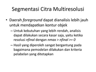 Multiresolution Color Image Segmentation Applied to Background ...