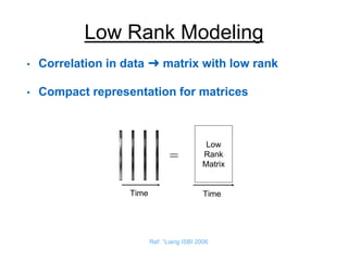 Beyond Low Rank + Sparse: Multi-scale Low Rank Matrix Decomposition | PPT