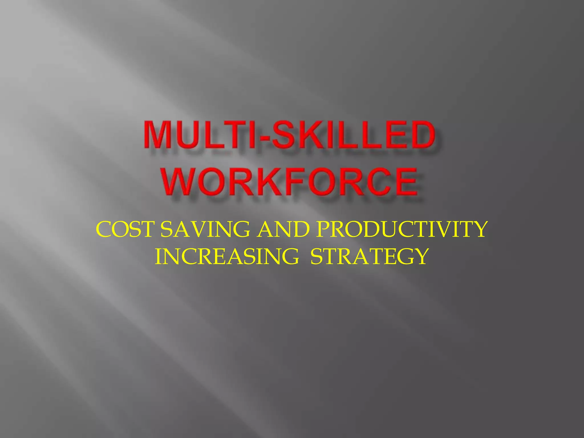 Multi –skilled workforce slide (2) | PPTX | Business | Business and Finance