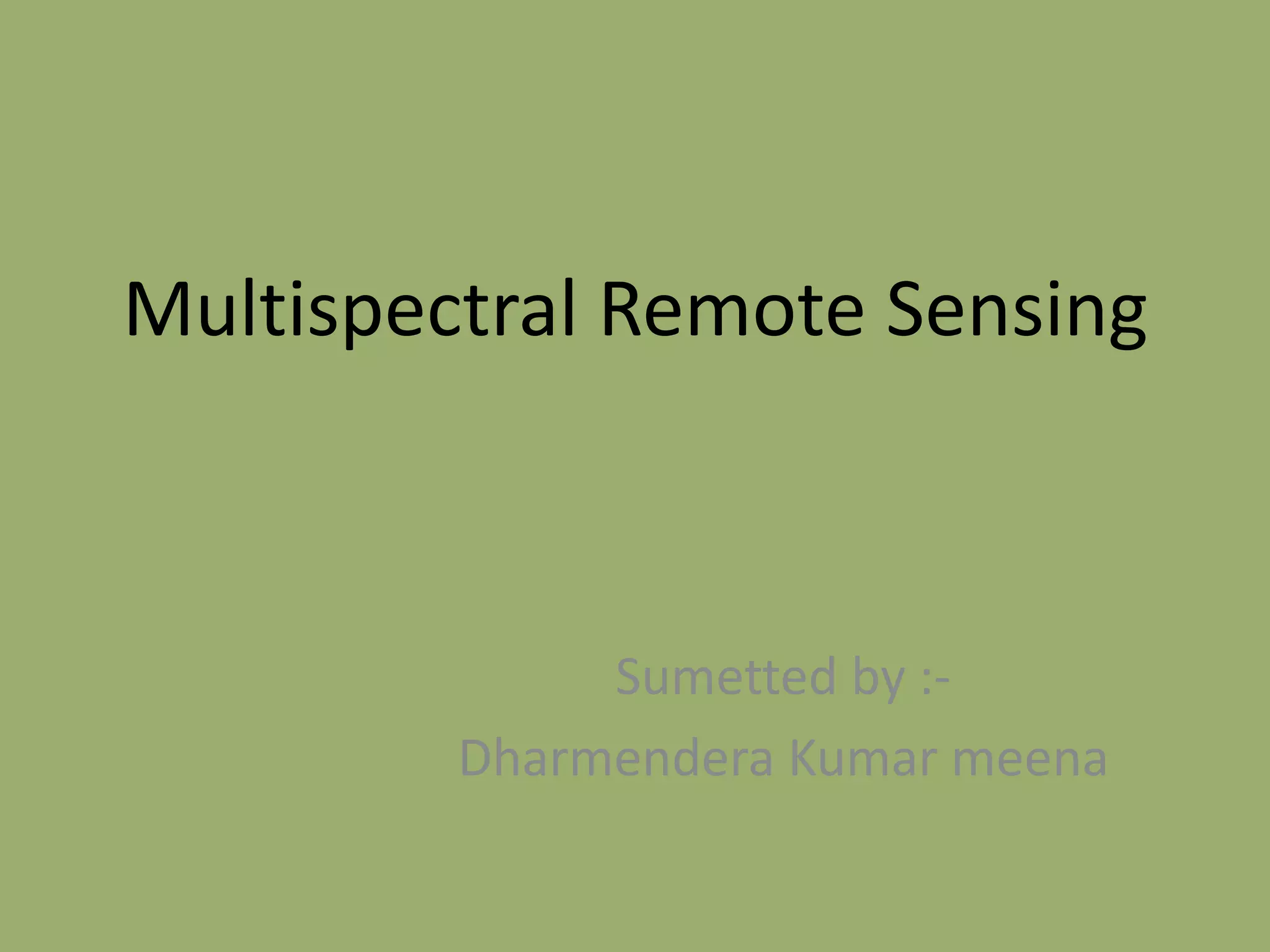 Multispectral remote sensing | PPTX