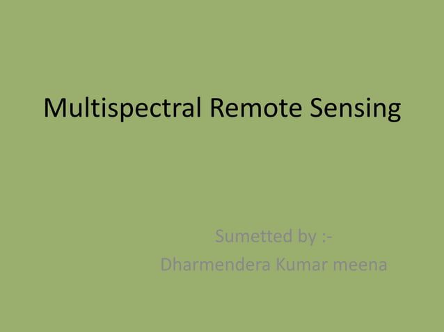 Multispectral remote sensing | PPTX