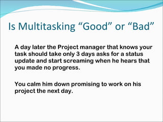 Multitasking - The Good The Bad and The Ugly | PPT
