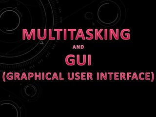 Multitasking and gui | PPT