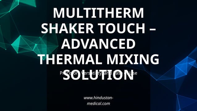 MultiTherm Shaker Touch – Advanced Thermal Mixing Solution.pptx