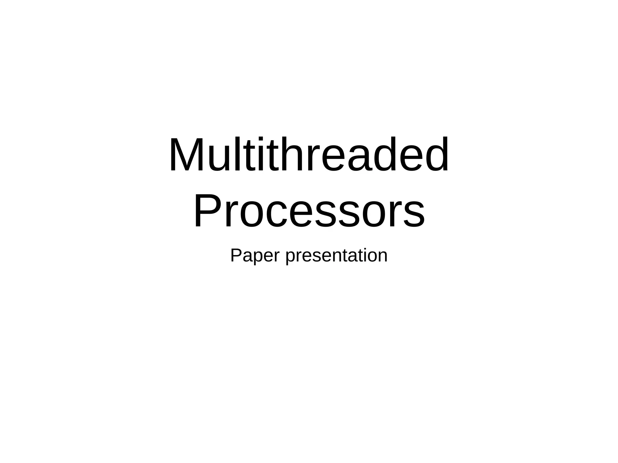 Multithreaded processors ppt | PDF