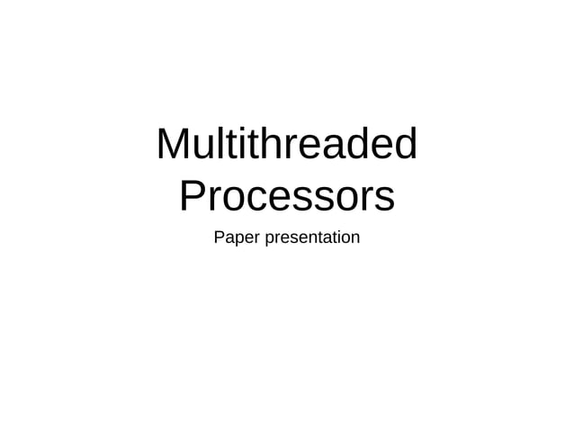 Multithreaded processors ppt | PDF