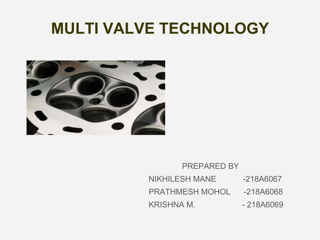 Multi valve technology | PPTX | Motorcycles | Automotive