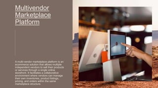 Empowering Collaboration: The Evolution of Multi-Vendor Ecommerce | PPT