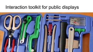 Evaluation of a programming toolkit for interactive public display ...