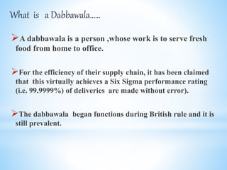Mumbai dabbawala slides | PPTX