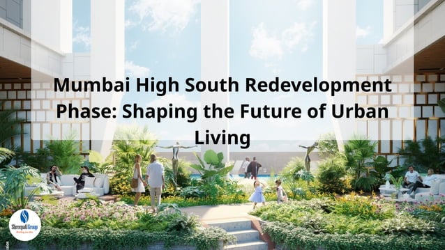 Mumbai High South Redevelopment Phase Shaping the Future of Urban ...