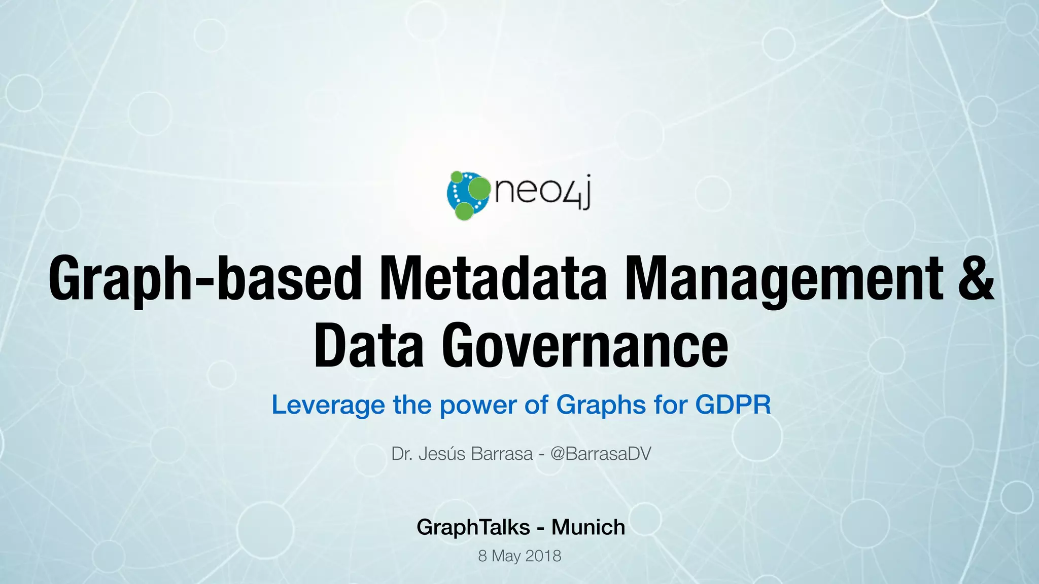 Neo4j GraphTalks Munich - Graph-based Metadata Managament & Data ...