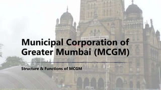 Municipal corporation of greater mumbai (mcgm) | PPTX