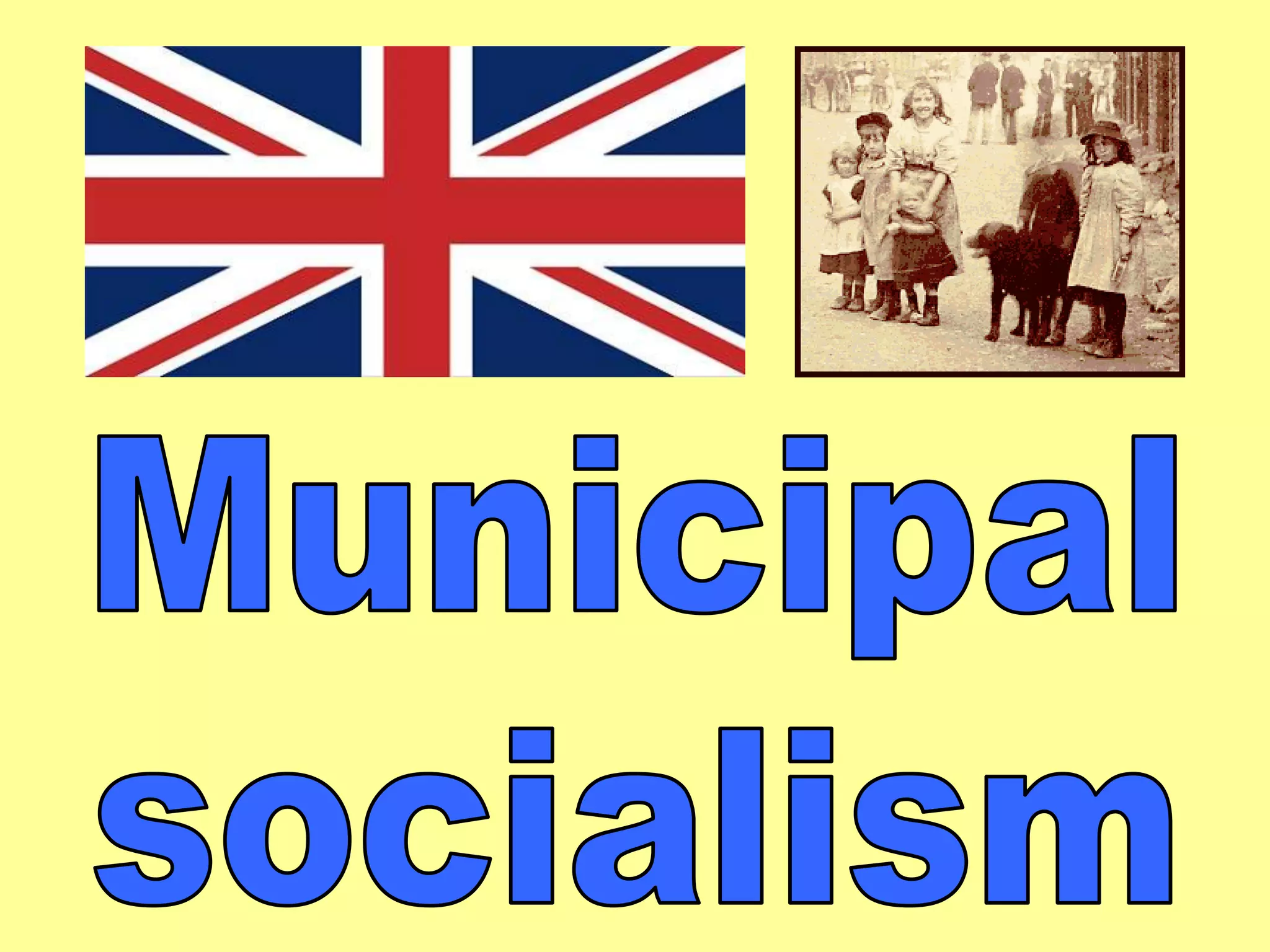 Reasons for the Liberal Social Reforms - Municipal socialism | PPT