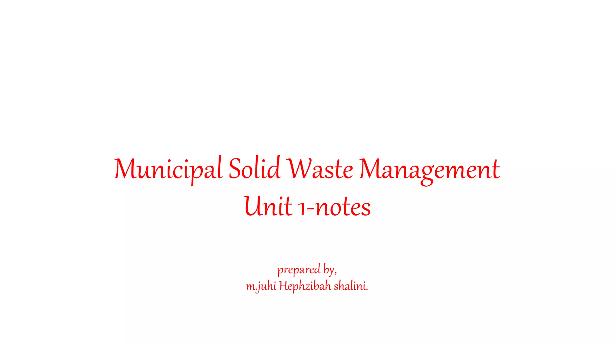 Municipal solid waste management unit 1 notes | PPTX