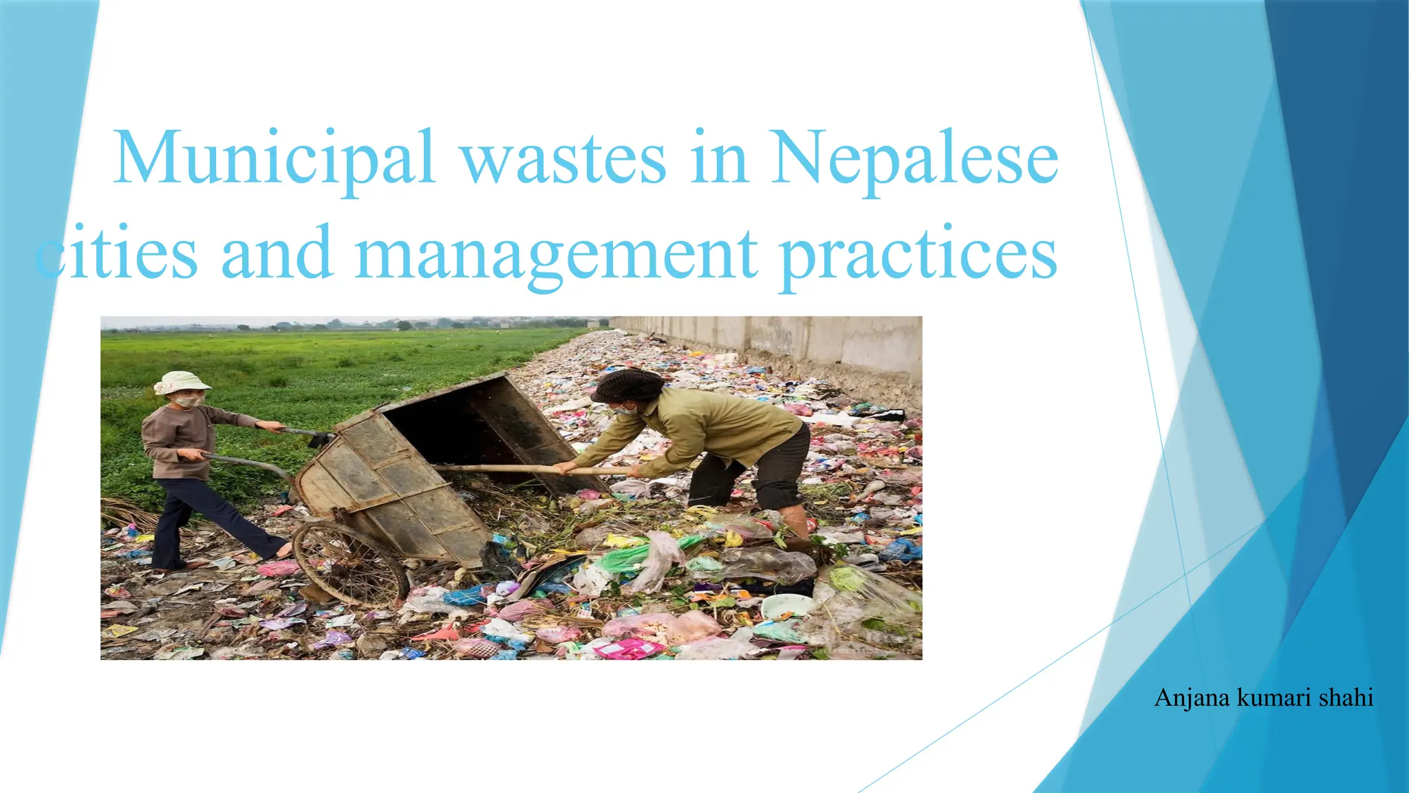 Municipal wastes in Nepalese cities and management pratices.pptx