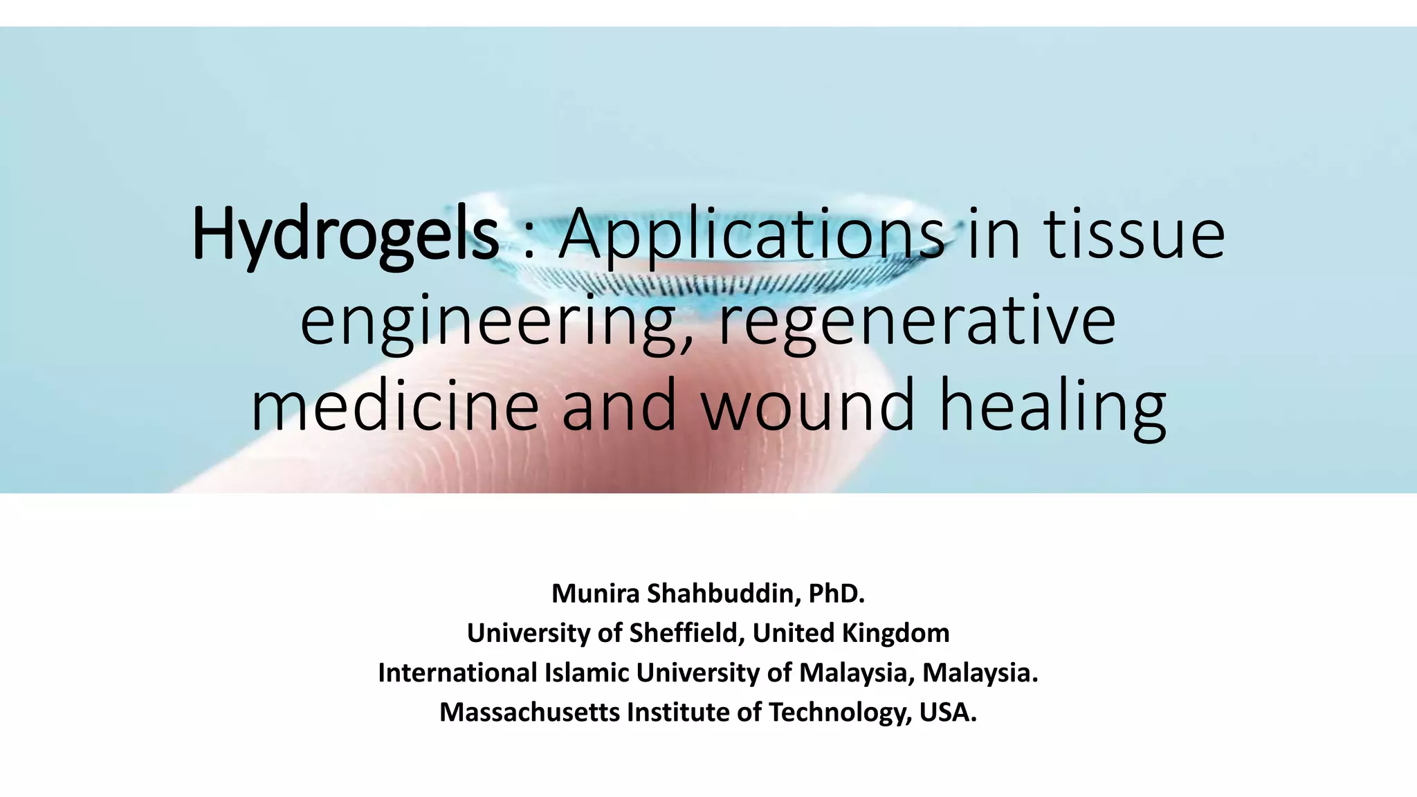 HYDROGELS FOR WOUND HEALING AND TISSUE ENGINEERING APPLICATIONS | PPTX