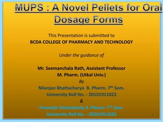 (Mups) novel pellets for oral dosage forms | PPTX