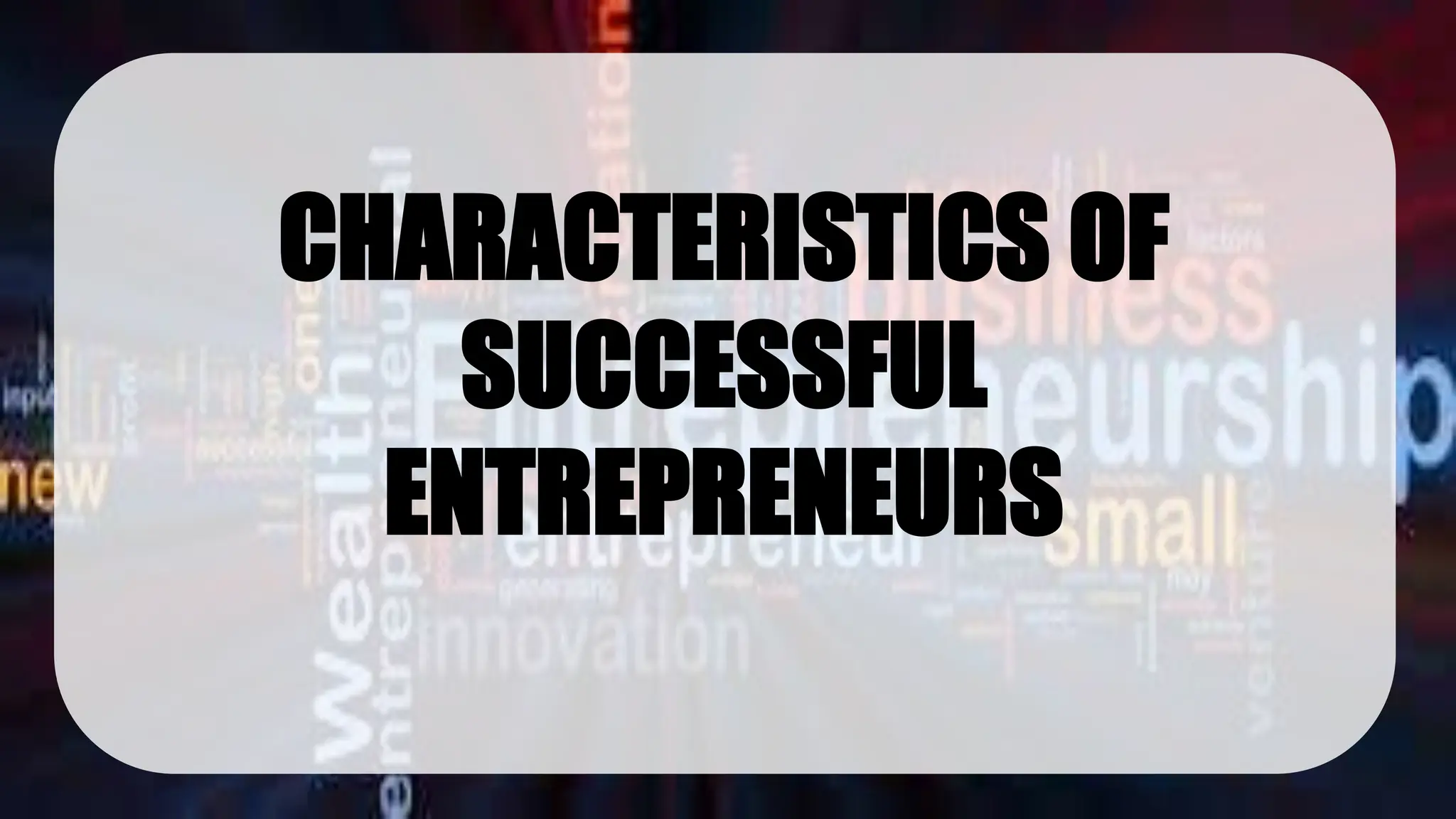 Twelve essential characteristics of a successful entrepreneur.pptx