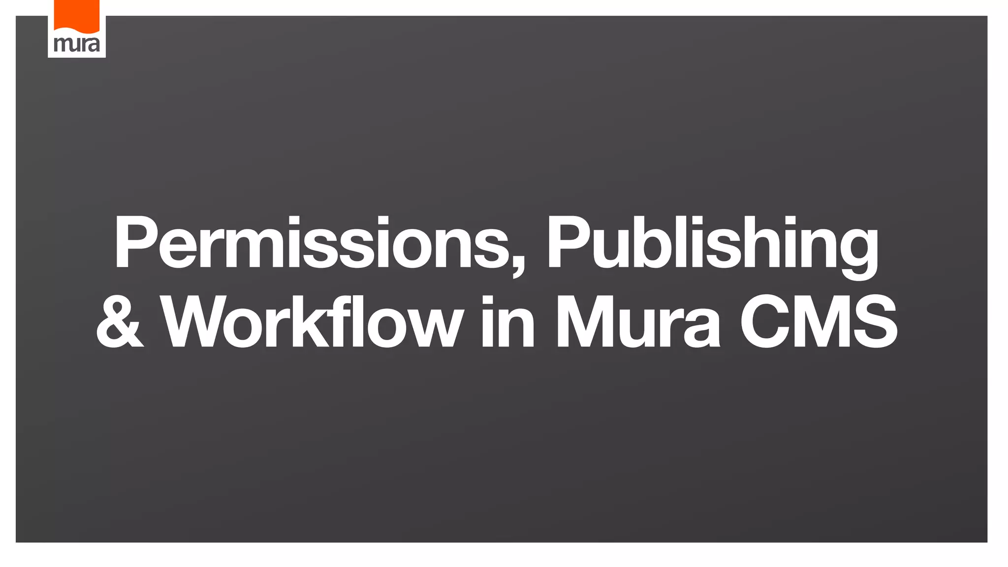 Mura CMS Publishing Workflow | PPT