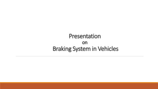 Braking System in Vehicles | PPTX