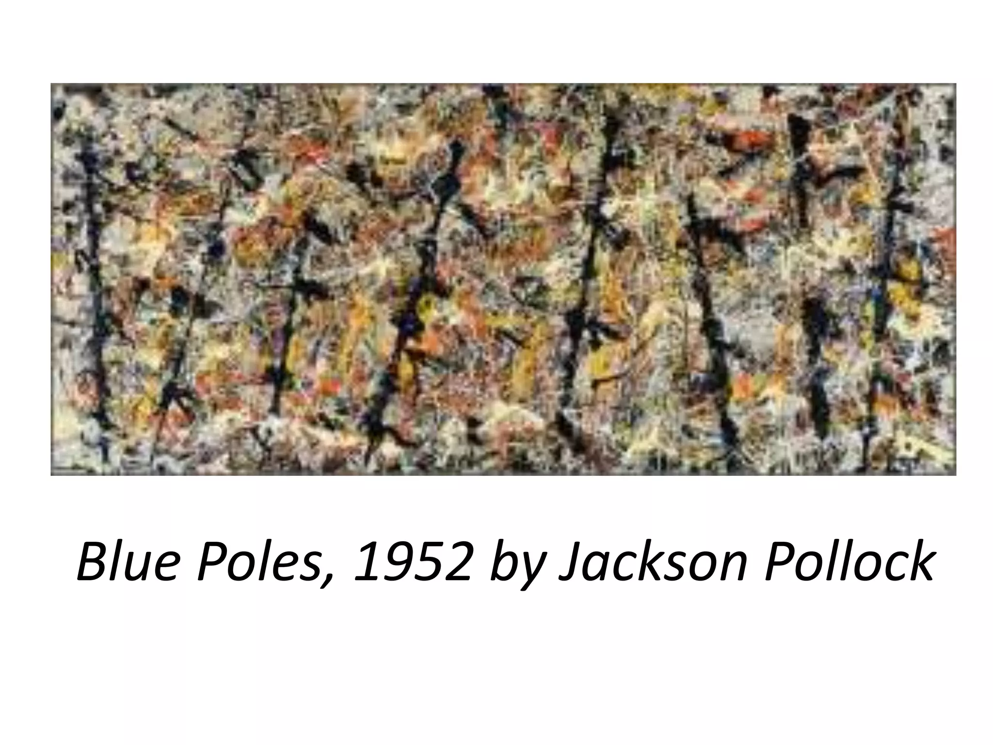 Jackson Pollock's paintings | PPTX | Painting | Arts and Crafts