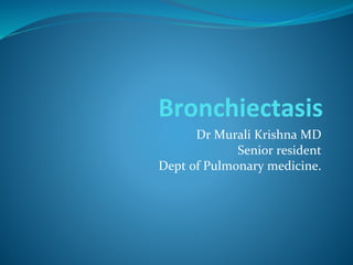 Murali bronchiectasis.pptx