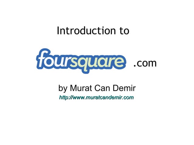 Introduction to Foursquare: 4SQ 101 | PPT