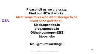 Murat Karslioglu, VP Solutions @ OpenEBS - Containerized storage for containers on OpenEBS | PPT