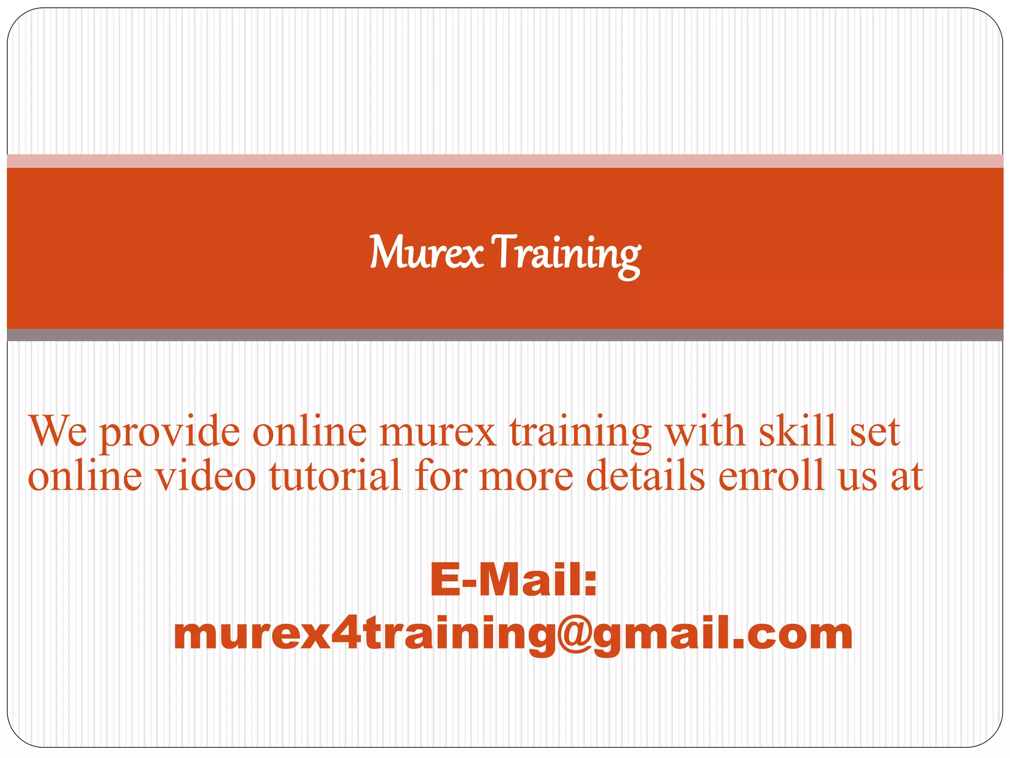 Murex training | Murex online video tutorial | PPTX