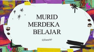 MURID MERDEKA BELAJAR berdasarkan pada Kurikulum Merdeka | PPTX