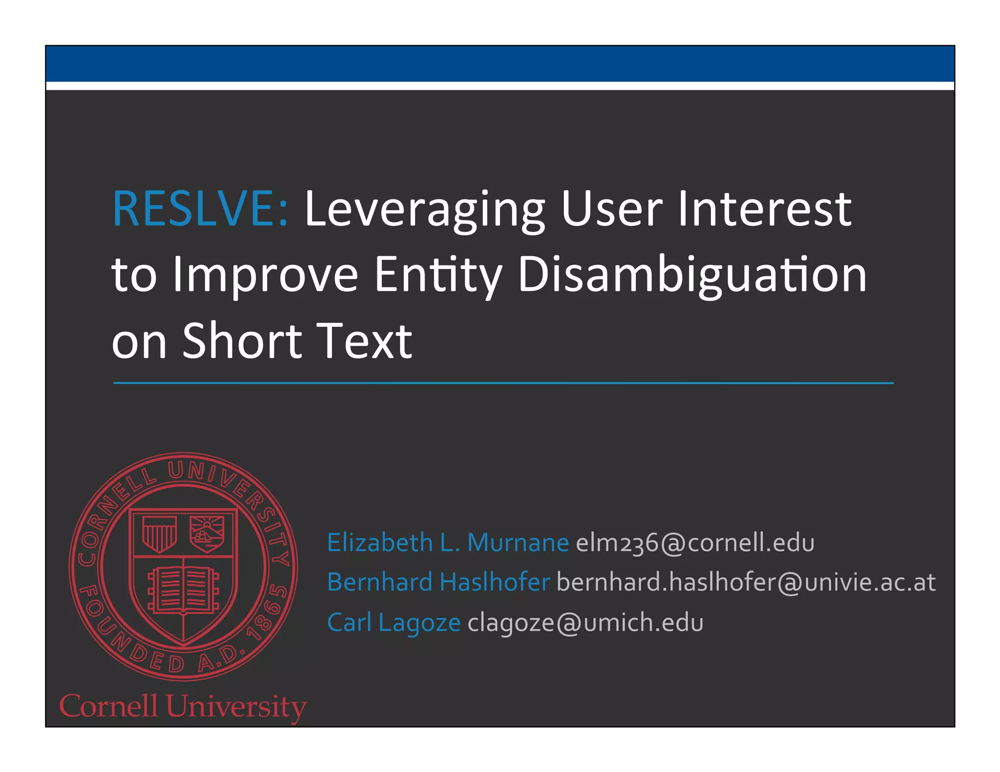 RESLVE: Leveraging User Interest to Improve Entity Disambiguation on Short Text | PPT