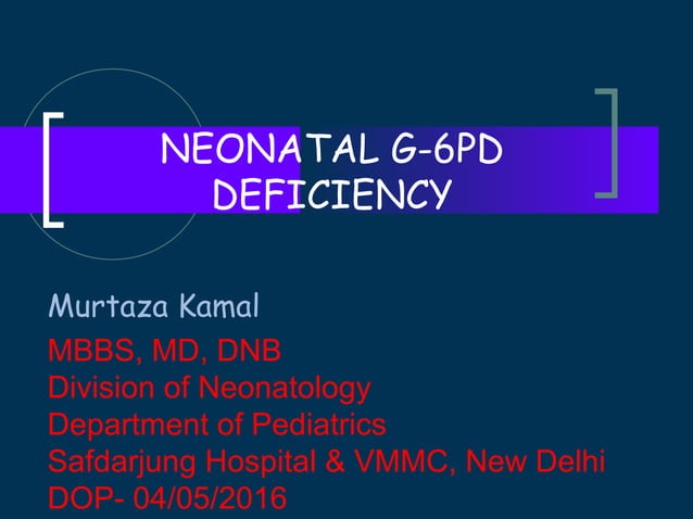 NEONATAL G-6PD DEFICIENCY | PPT