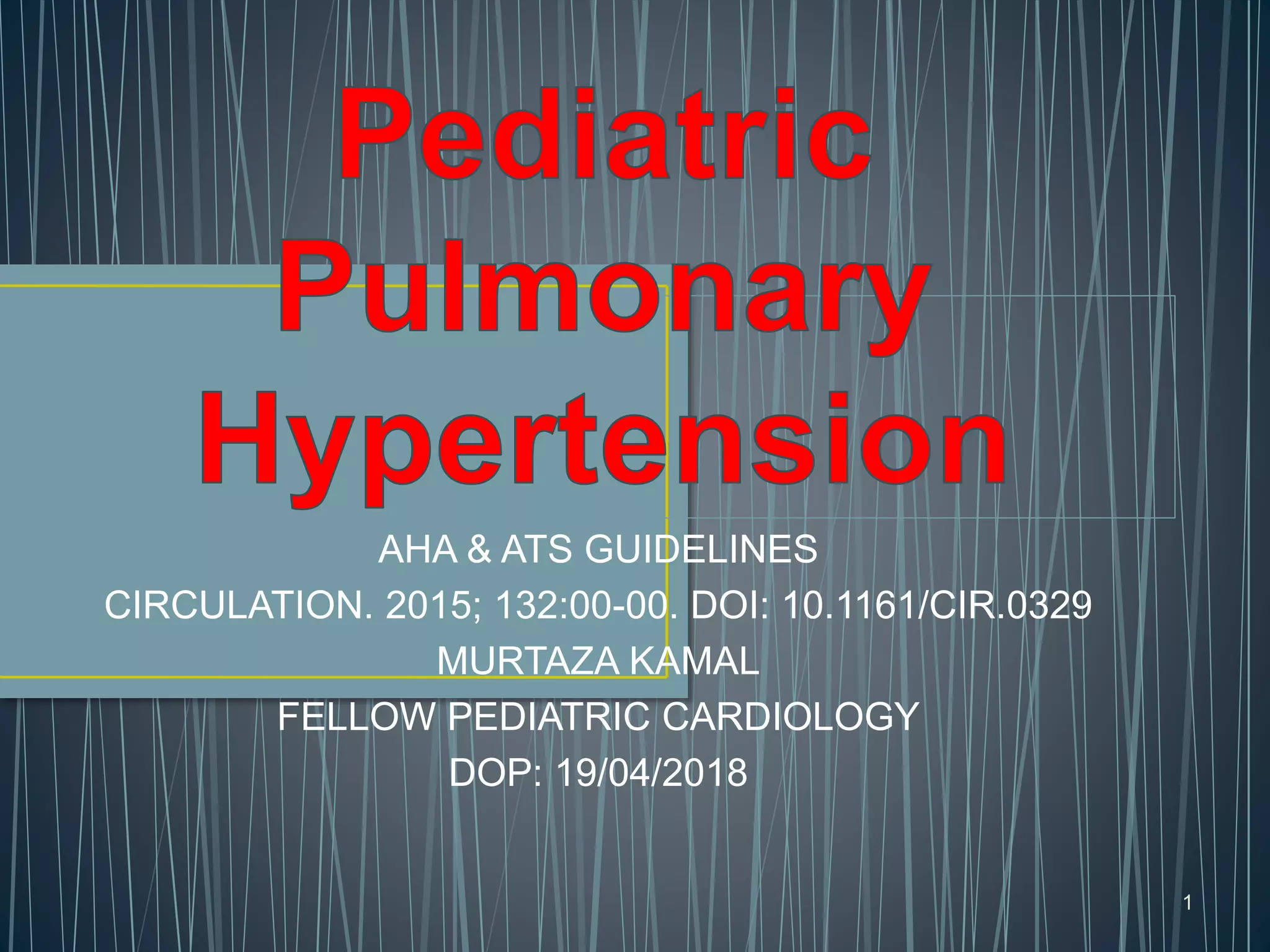 PEDIATRIC PULMONARY HYPERTENSION- AHA & ATS GUIDELINES | PPT