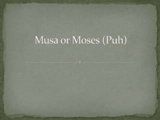 Musa or moses (puh) page 01 | PPTX