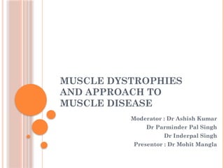 Muscle dystrophies and Approach to muscle disease.pptx