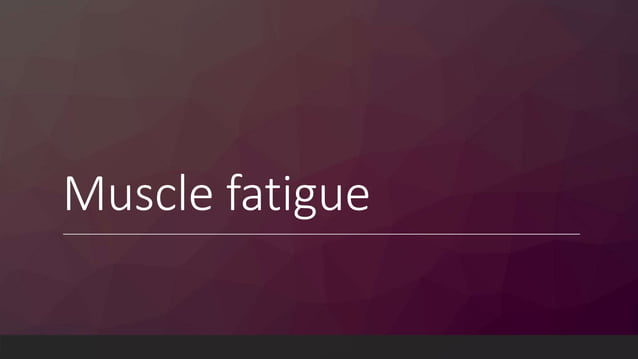 Muscle fatigue physio.pptx