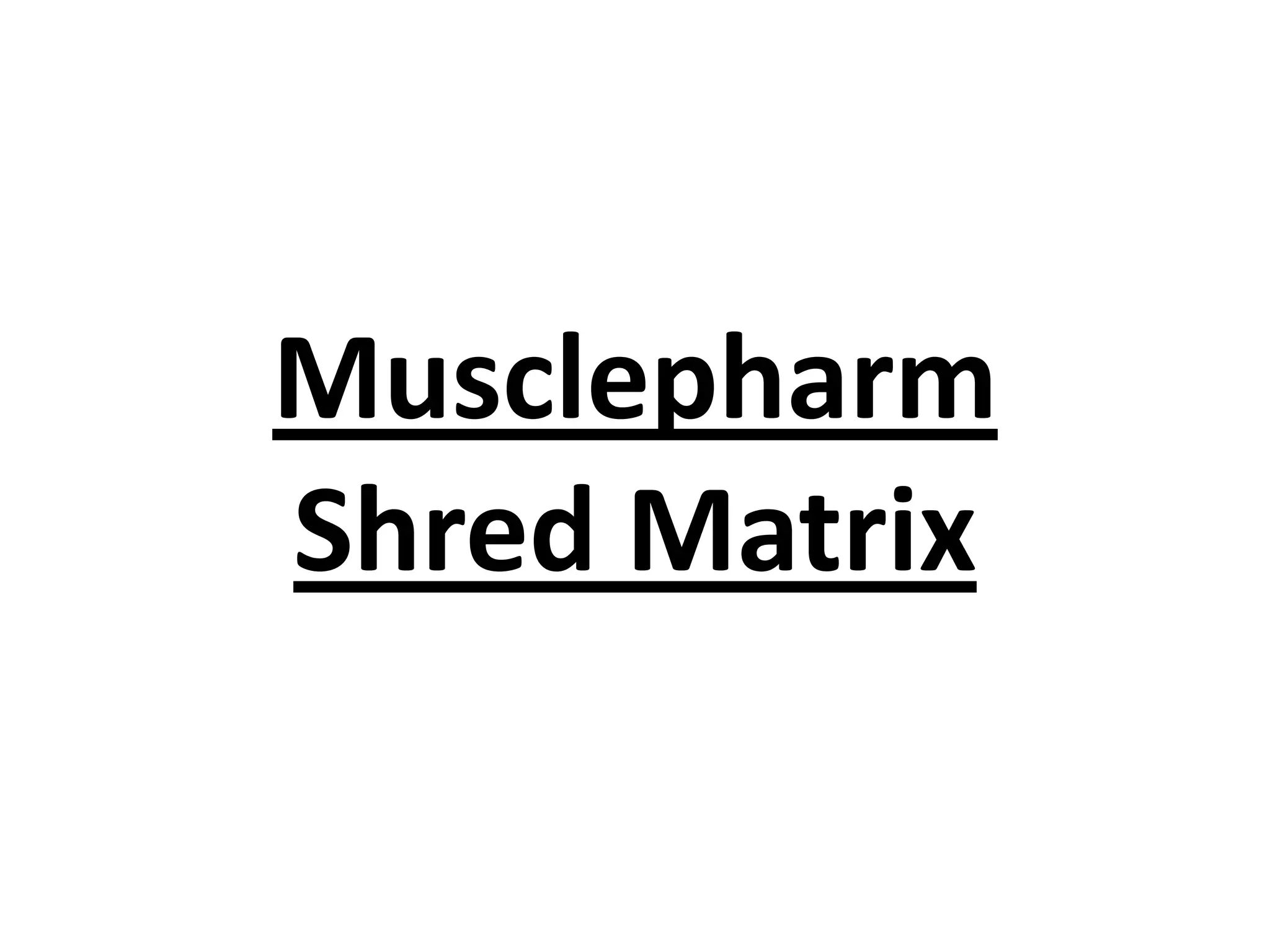 Musclepharm Shred Matrix | PPTX