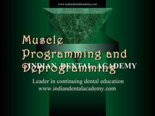 Muscle programming /certified fixed orthodontic courses by Indian ...