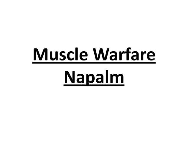 Muscle Warfare Napalm | PPTX | Bodybuilding | Sports